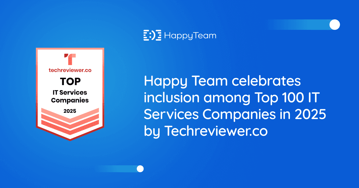 Top 100 IT Services 2025 Recognition by Techreviewer.co - Happy Team